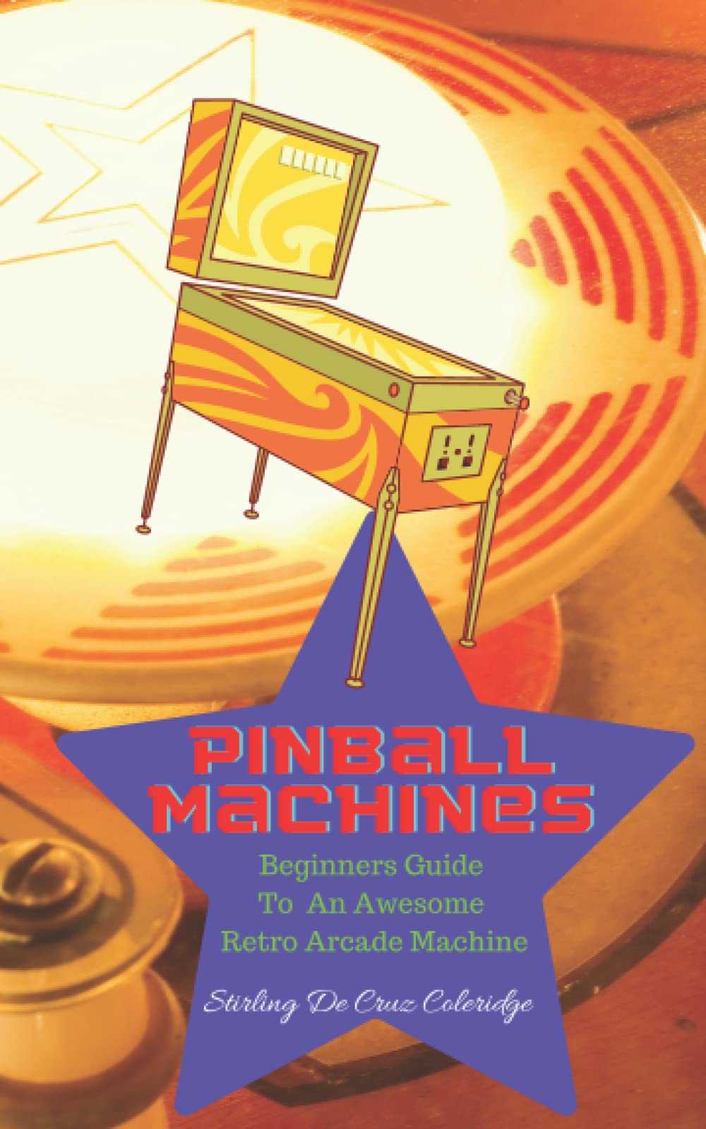 Pinball Machines: Beginners Guide To An Awesome Arcade Machine ...
