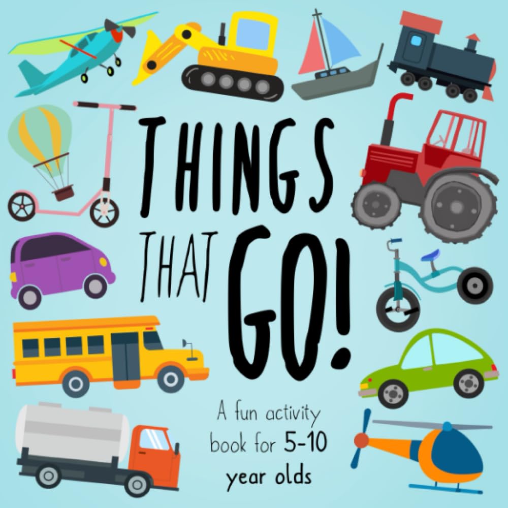 Things That Go!: A Fun Activity Book for 5-10 Year Olds (Activity Books ...