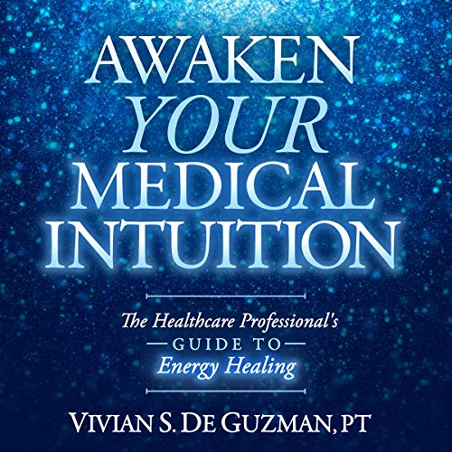 Awaken Your Medical Intuition: The Healthcare Professional's Guide to ...