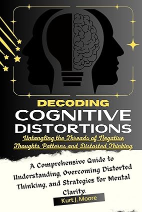Decoding Cognitive Distortions: Untangling the Threads of Negative ...