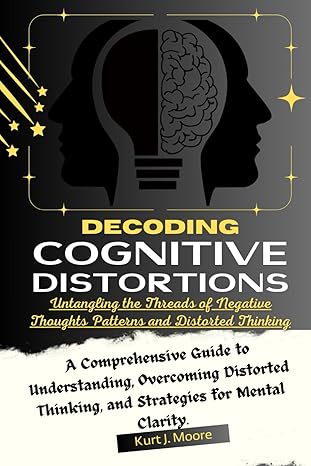 Decoding Cognitive Distortions: Untangling the Threads of Negative ...