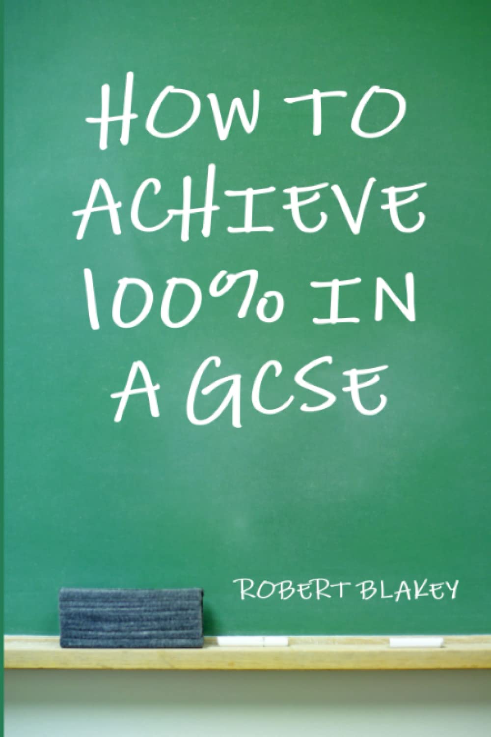 How to Achieve 100% in a GCSE - Guide to GCSE Exam and Revision ...