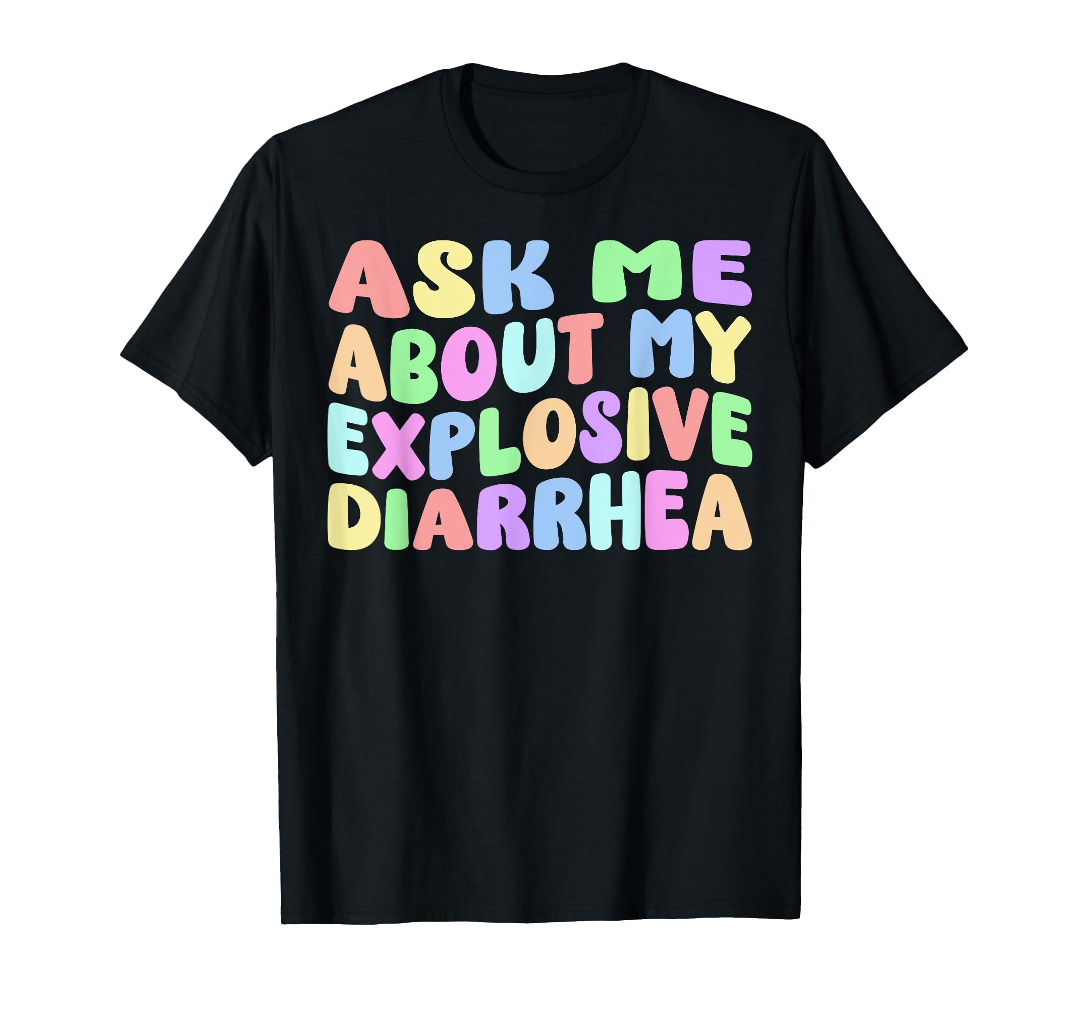 Amazon.com: Ask Me About My Explosive Diarrhea | Edgy Adult Humor Funny ...
