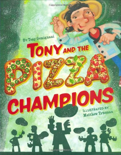 Tony and the Pizza Champions: Gemignani, Tony, Trueman, Matthew ...