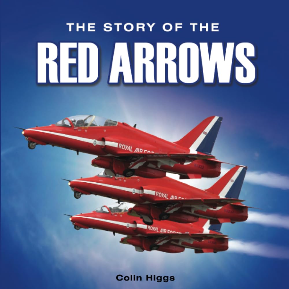 The Story of the Red Arrows: Amazon.co.uk: Higgs, Colin: 9781782816478 ...