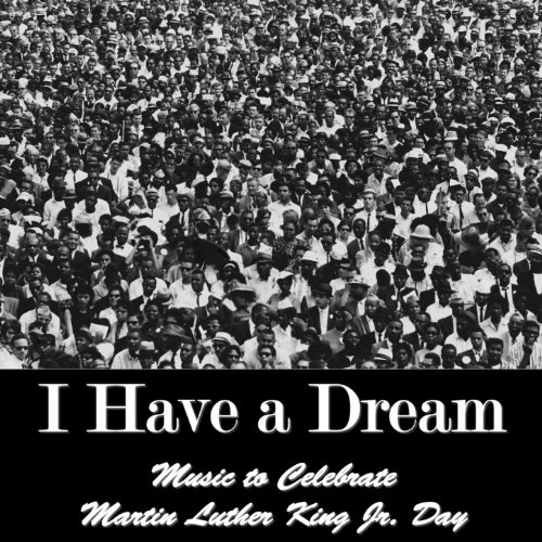 Amazon.com: I Have a Dream: Music to Celebrate Martin Luther King Jr ...