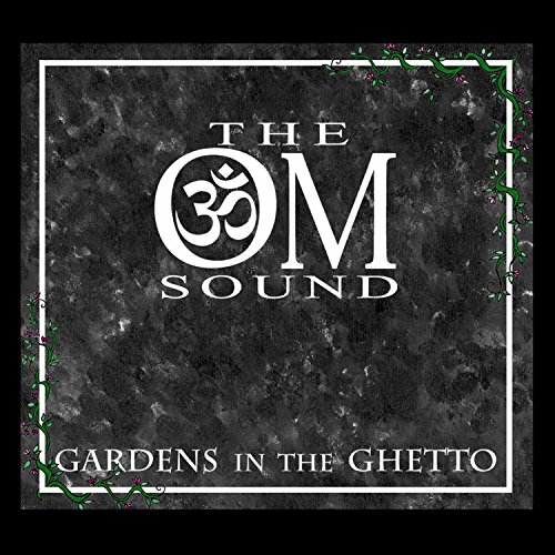 Play Gardens in the Ghetto by The OM Sound on Amazon Music
