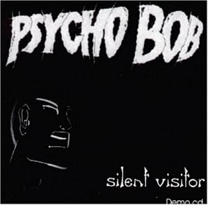 Silent Visitor by Psycho Bob: Amazon.co.uk: CDs & Vinyl