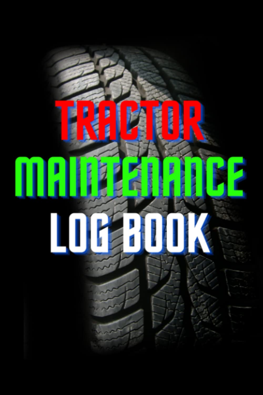 Tractor Maintenance Log Book: Professional Tractor Maintenance Log I ...