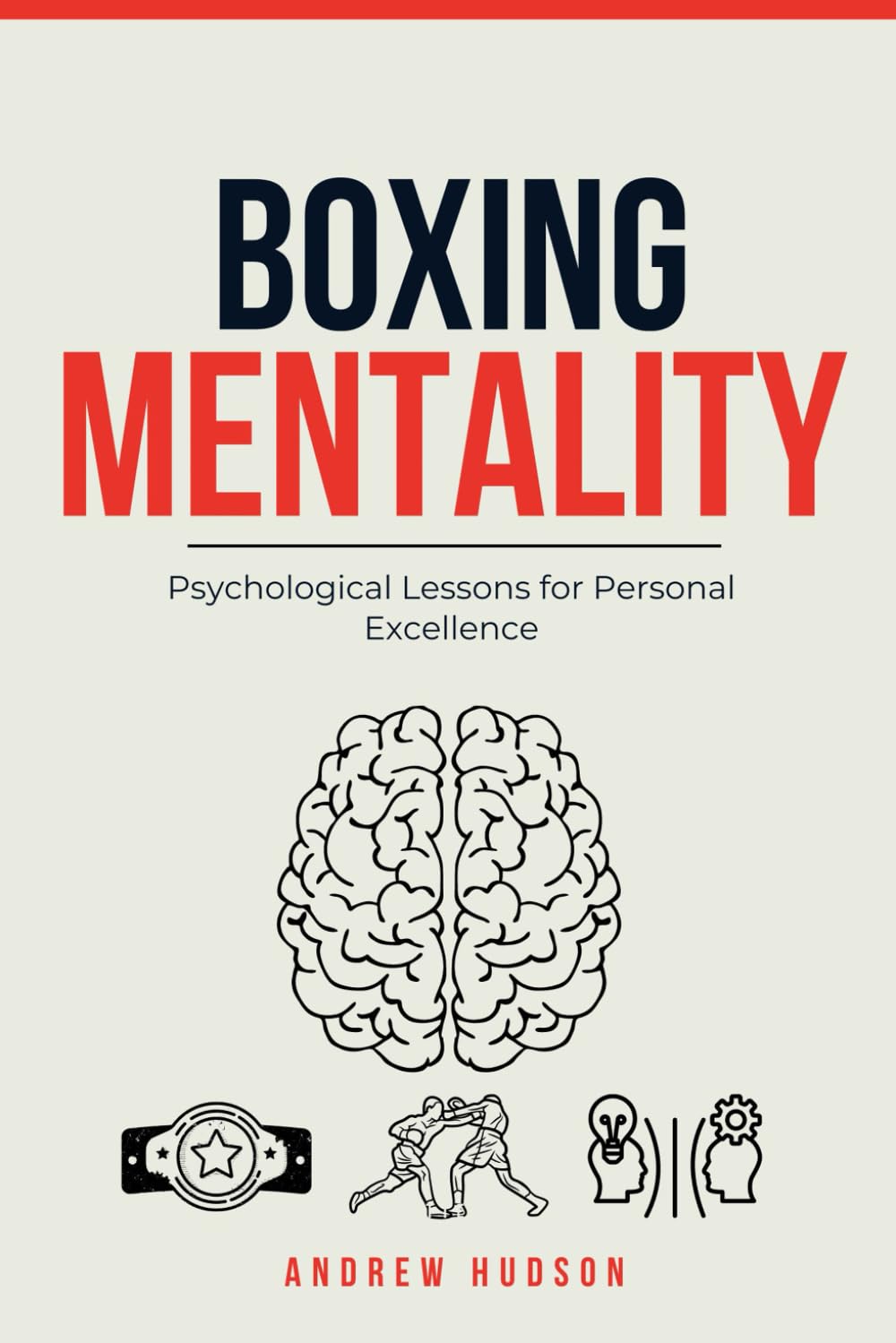 Boxing Mentality: Psychological Lessons for Personal Excellence: Hudson ...