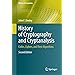 History of Cryptography and Cryptanalysis: Codes, Ciphers, and Their Algorithms (History of ...