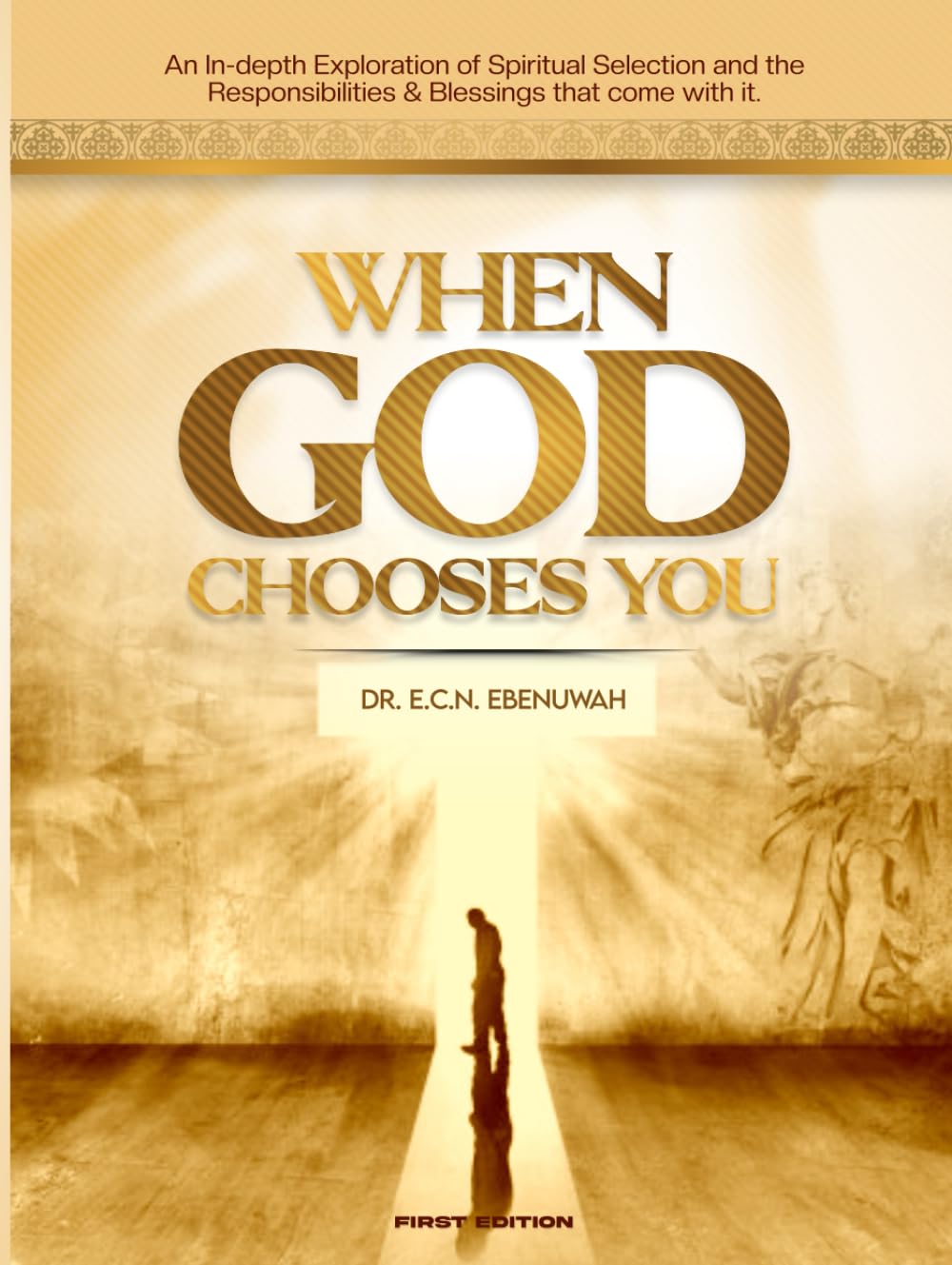 WHEN GOD CHOOSE YOU: AN IN-DEPTH EXPLORATION OF SPIRITUAL SELECTION ...