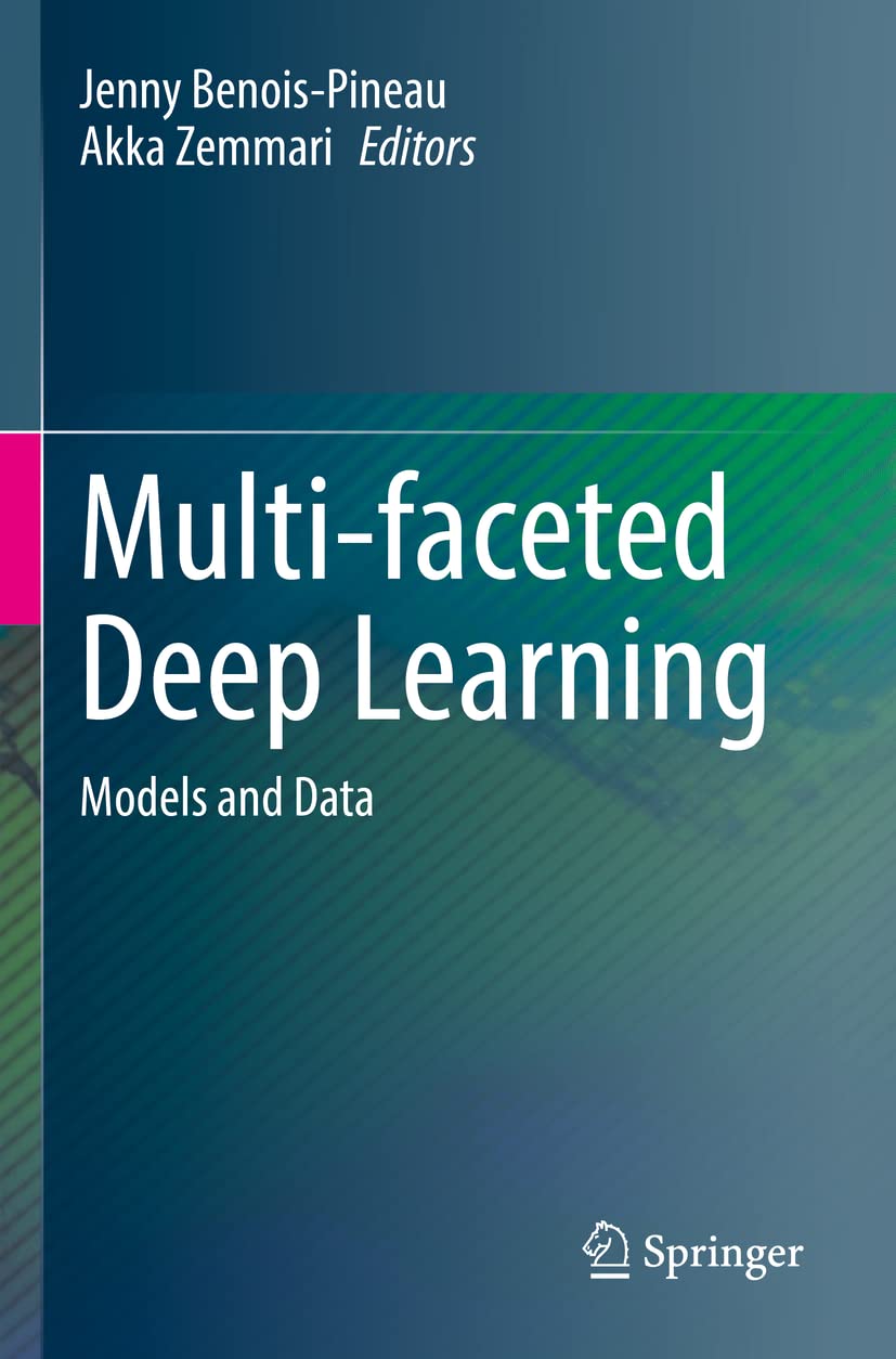 Multi-faceted Deep Learning: Models and Data: Benois-Pineau, Jenny ...