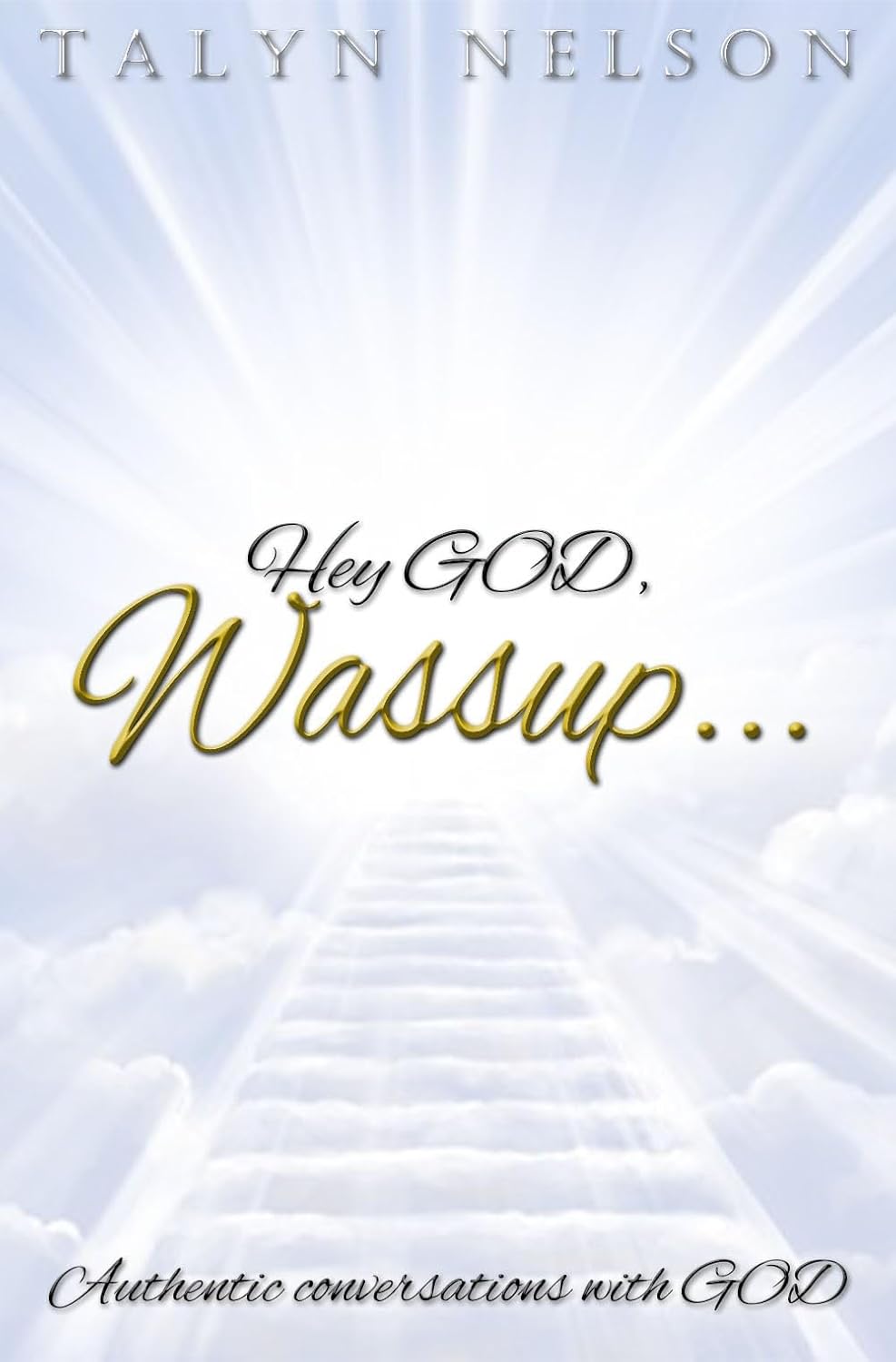Amazon.com: Hey GOD Wassup...: Authentic Conversations with GOD eBook ...