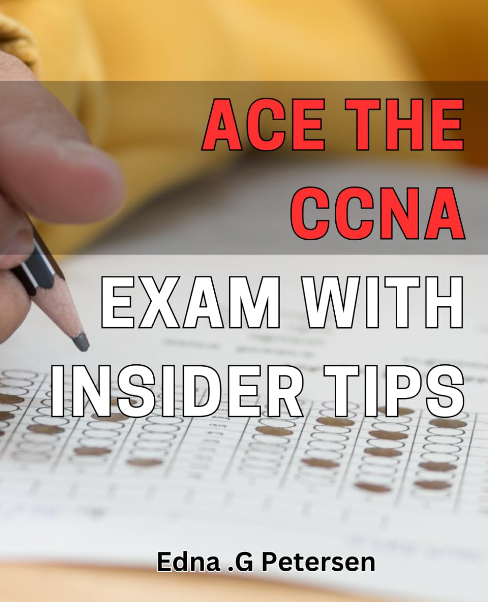 Ace the CCNA Exam with Insider Tips: Insider Strategies to Pass the ...