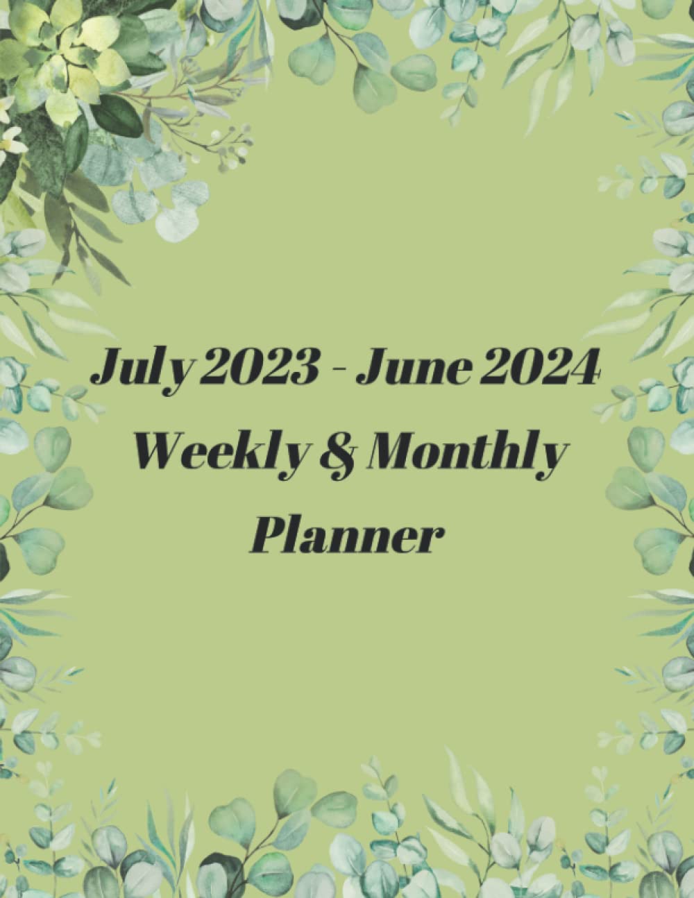 July 2023 - June 2024 Weekly & Monthly Planner: 12 Months Yearly ...