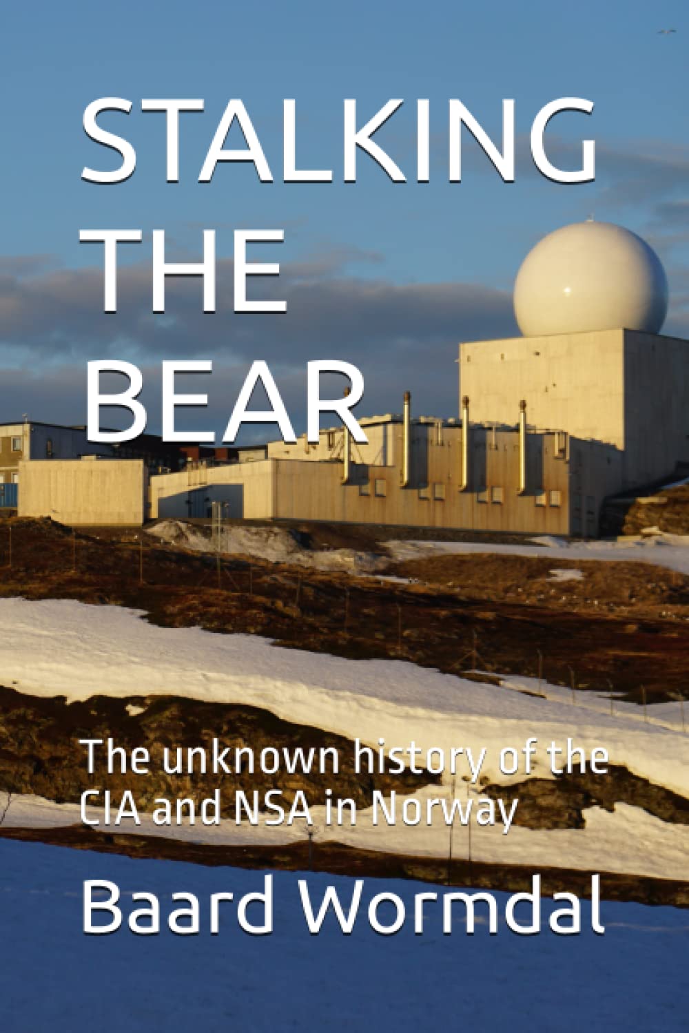 STALKING THE BEAR: The unknown history og the CIA and NSA in Norway ...
