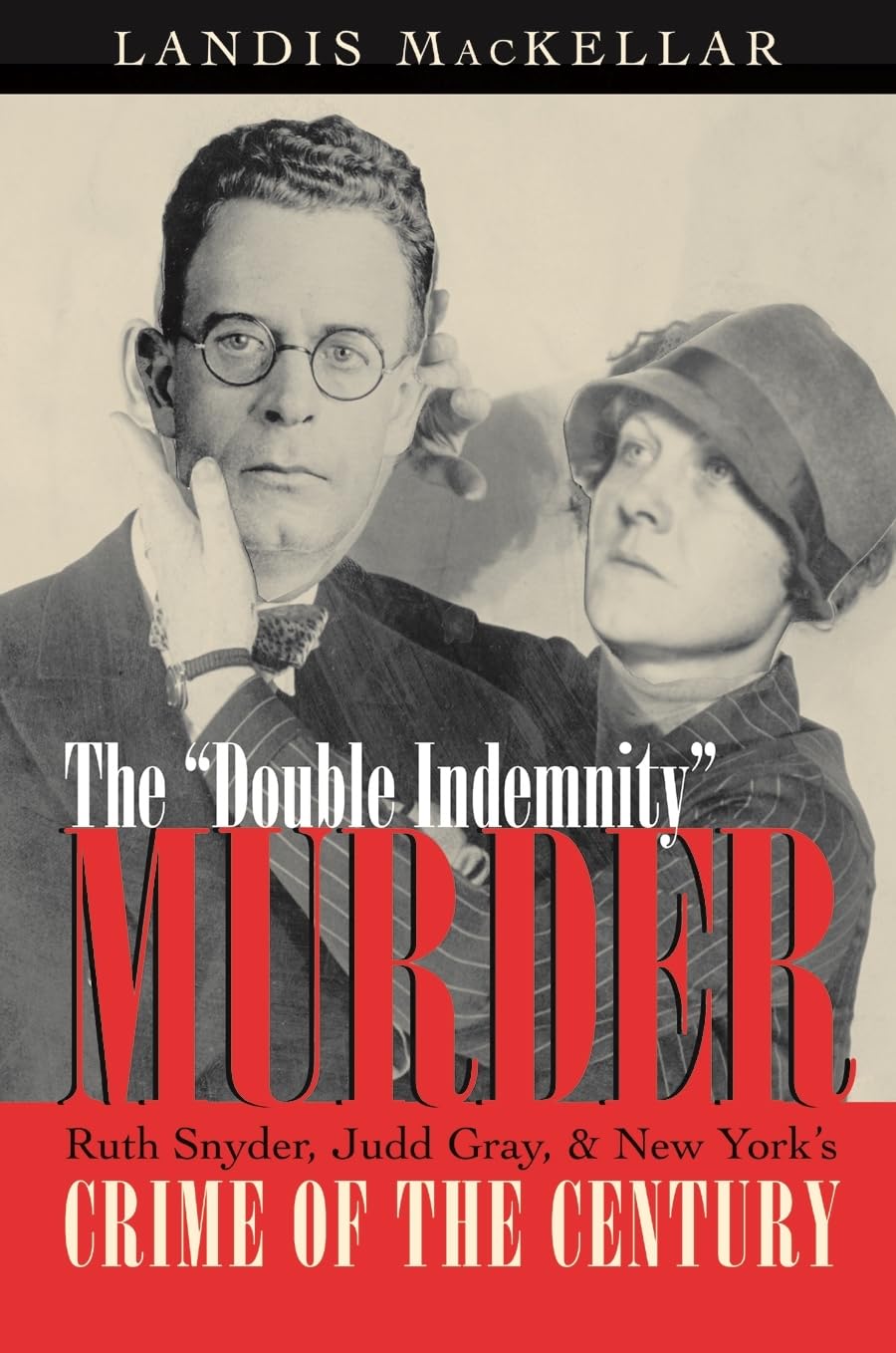 The Double Indemnity Murder: Ruth Snyder, Judd Gray, and New York’s ...