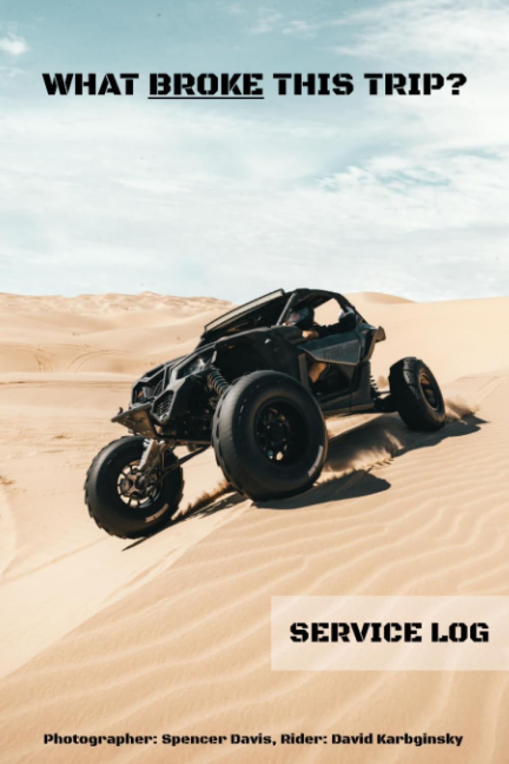 UTV Service Log Book, What Broke This Trip?: UTV Service Log Book ...