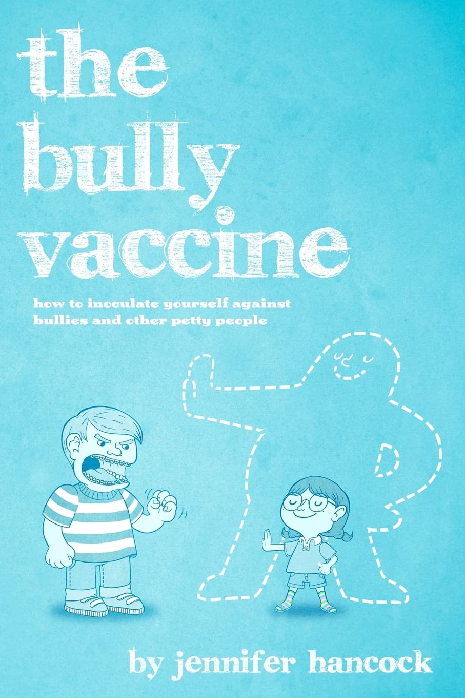 The Bully Vaccine How To Innoculate Yourself Against Obnoxious People