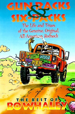 Gun Racks and Six-Packs: The Life and Times of the Genuine, Original ...
