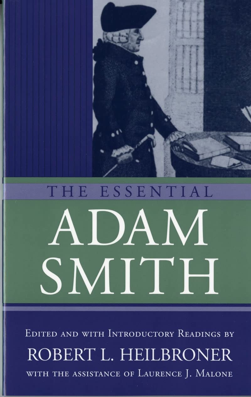 The Essential Adam Smith: Smith, Adam, Malone, Laurence J., Heilbroner ...