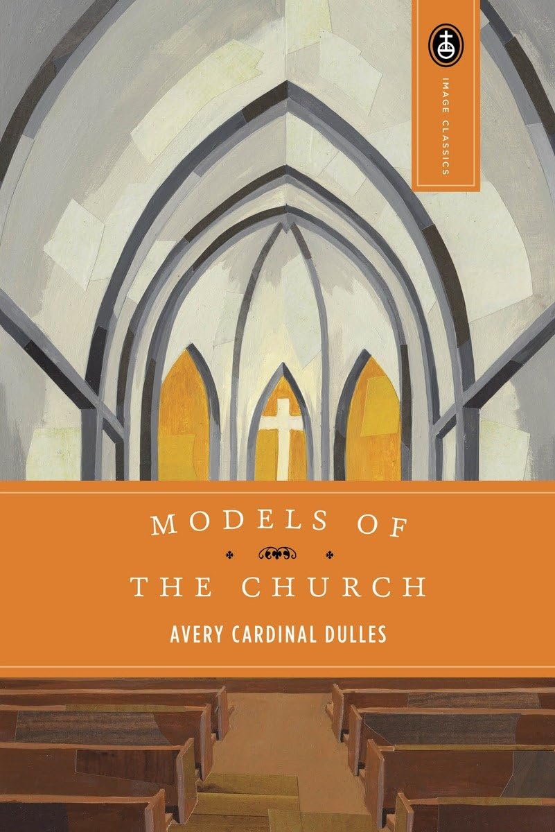 Models of the Church (Image Classics): Dulles, Avery: 9780385133685 ...