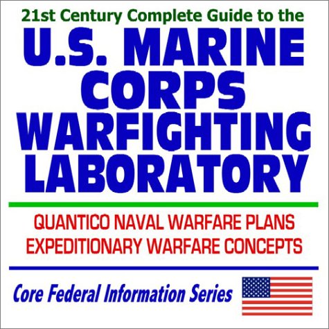 21st Century Complete Guide to the Marine Corps Warfighting Laboratory ...