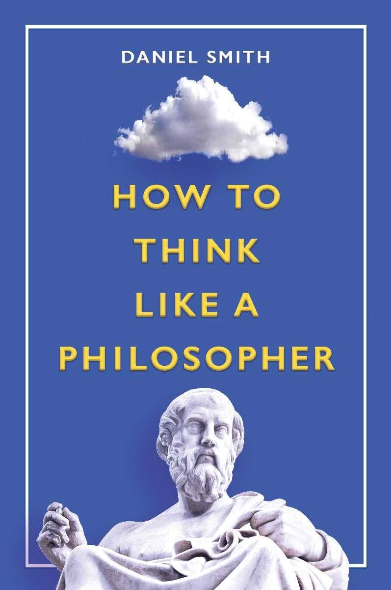 How to Think Like a Philosopher: Smith, Daniel: 9781789293180: Amazon ...
