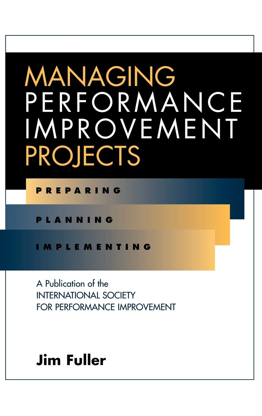 Managing Performance Improvement Projects: Preparing, Planning ...