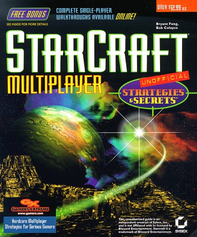 StarCraft Multiplayer Strategies & Secrets: Bryant Fong, Bob Colayco ...