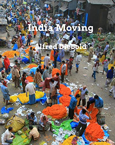 India Moving: Alfred Diebold: 9781715101442: Amazon.com: Books