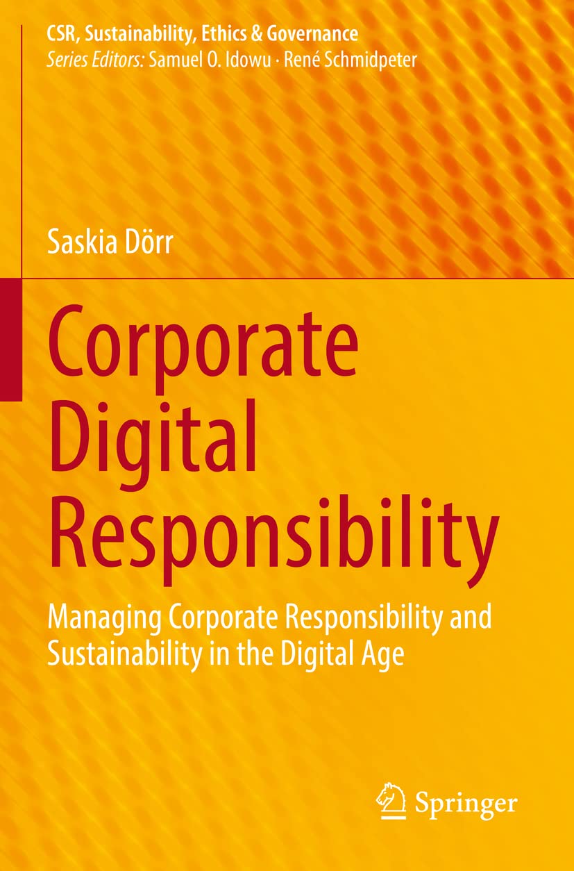 Corporate Digital Responsibility: Managing Corporate Responsibility and ...
