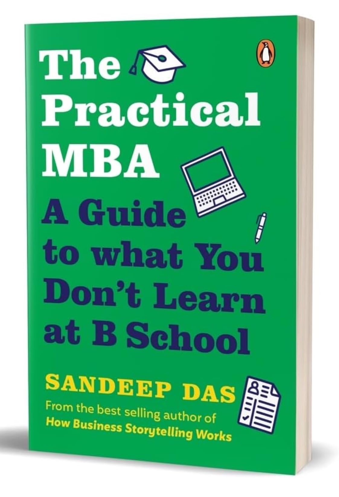 The Practical MBA: A Guide to What You Don't Learn at B School : Das, Sandeep: Amazon.in: Books