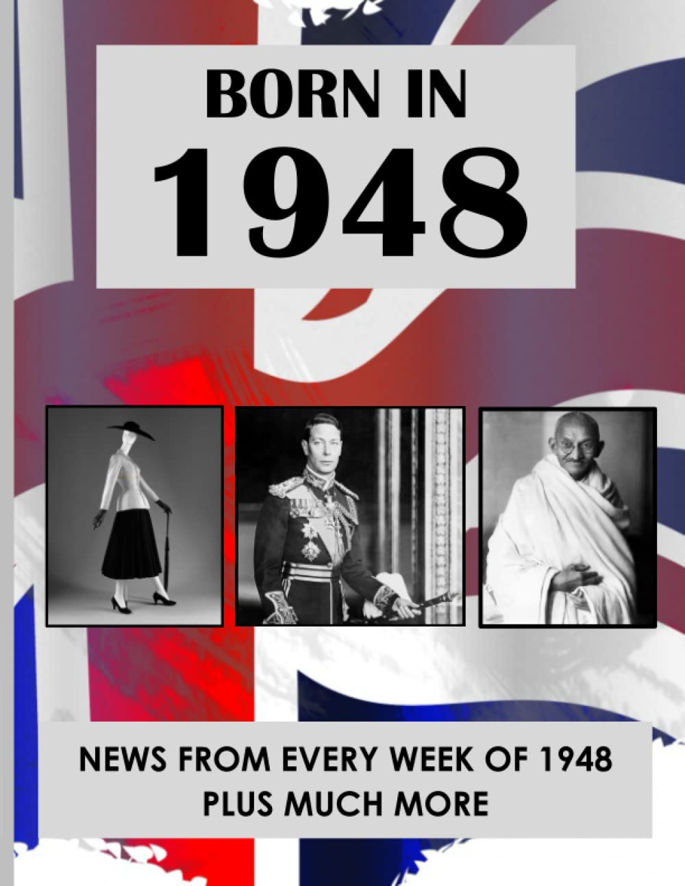 Born in 1948: News from every week of 1948. How times have changed from ...