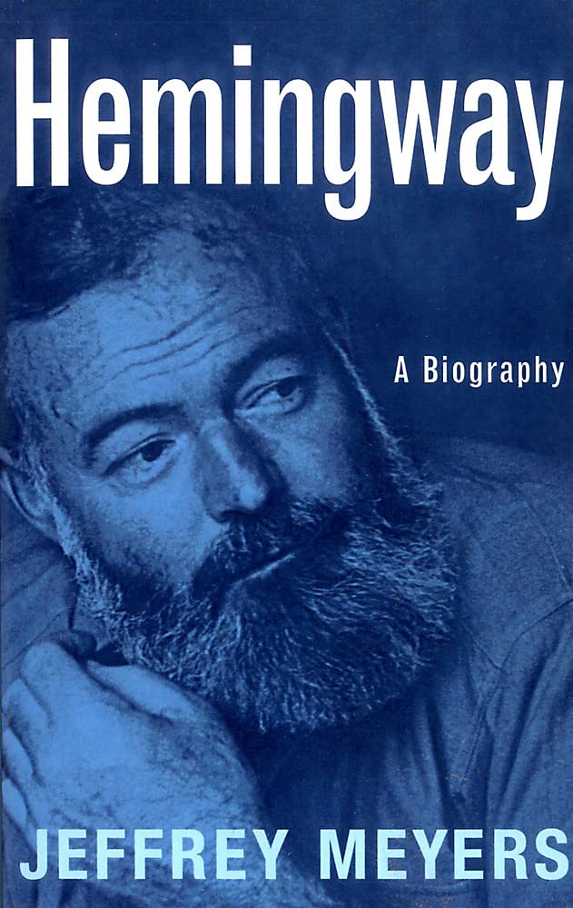Hemingway: A Biography: Meyers, Jeffrey: 9780306808906: Amazon.com: Books