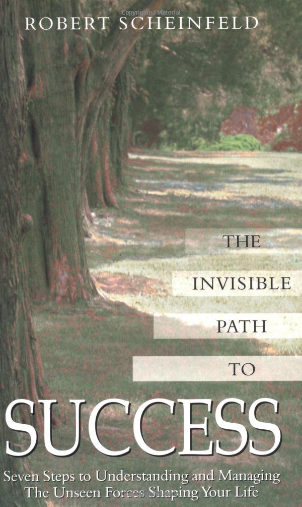 Invisible Path to Success: Seven Steps to Understanding and Managing ...