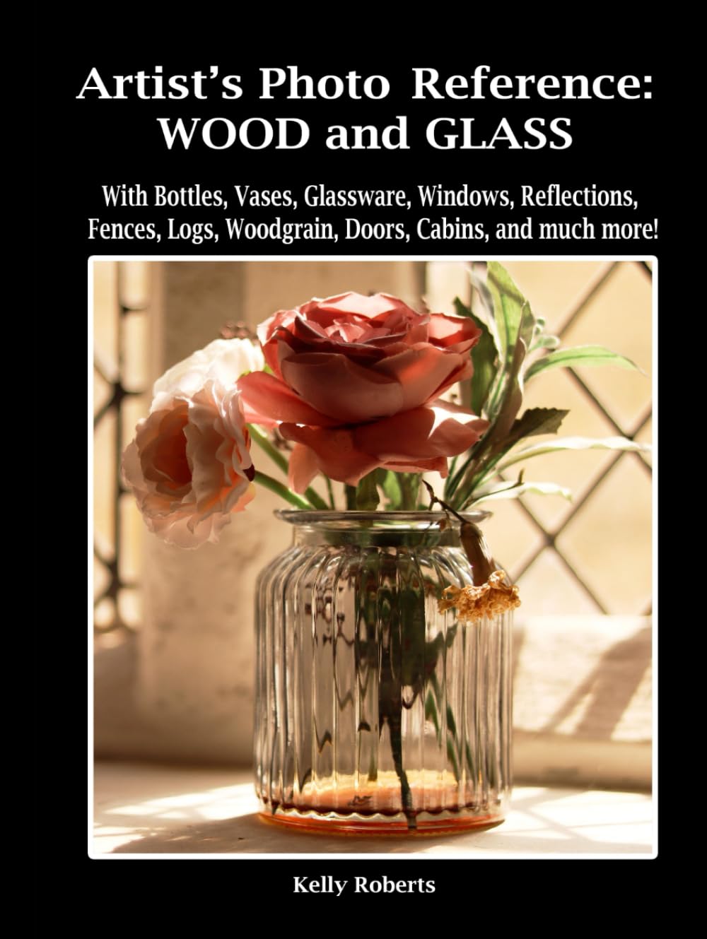 Artist's Photo Reference: Wood and Glass: With Bottles, Vases ...