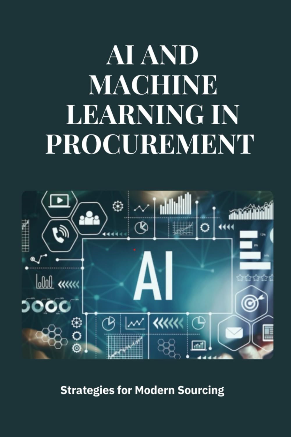 AI and Machine Learning in Procurement : Strategies for Modern Sourcing ...