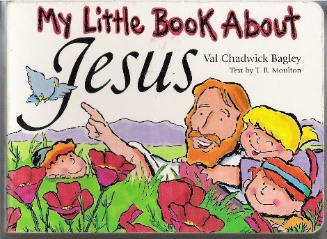 My Little Book About Jesus: Val Chadwick Bagley: 9781577346654: Amazon ...