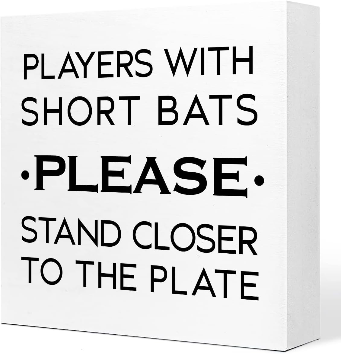 Amazon.com: Players with Short Bats Please Stand Closer to The Plate ...