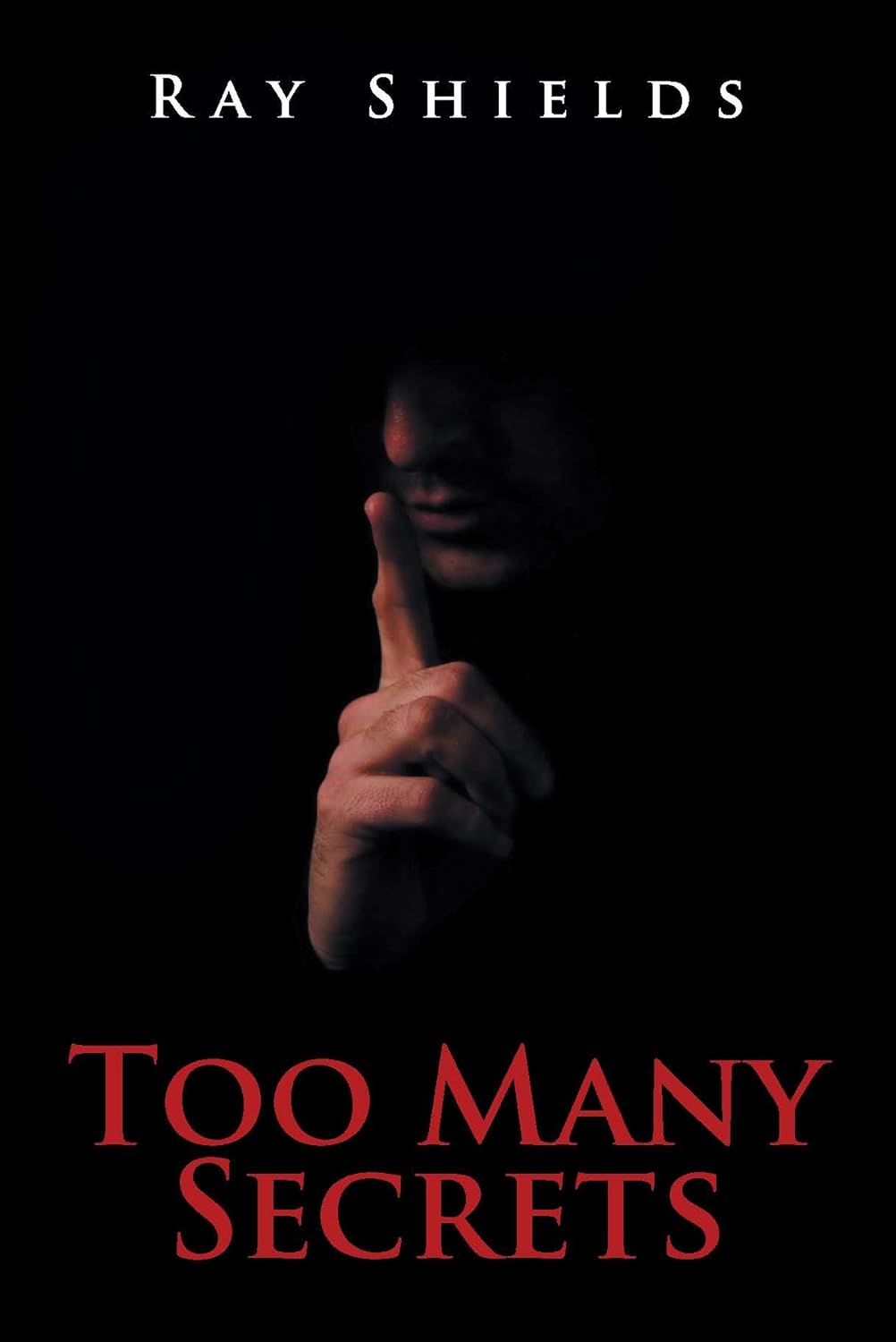 Too Many Secrets: Ray Shields: 9780998623900: Amazon.com: Books