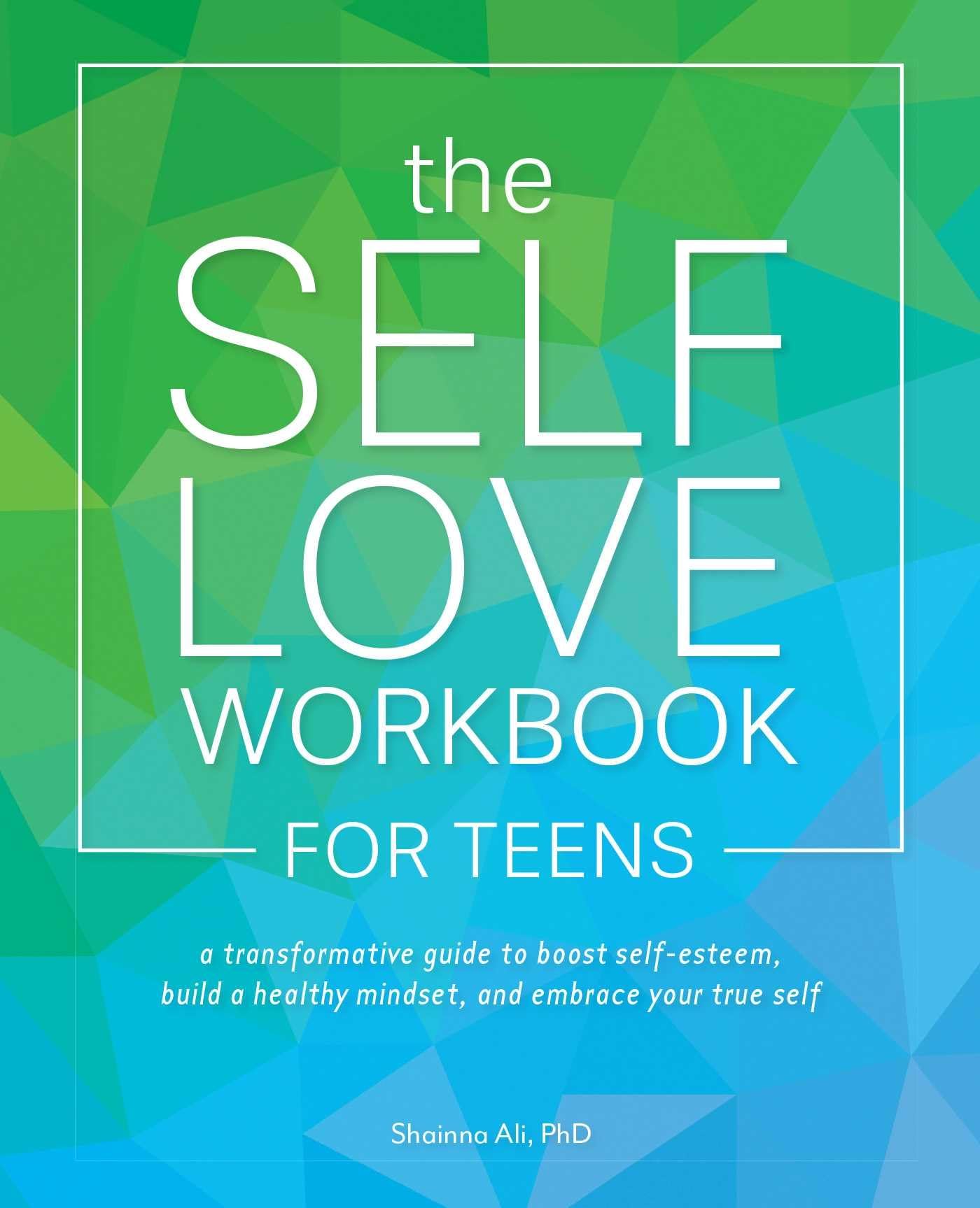 The Self-Love Workbook for Teens: A Transformative Guide to Boost Self ...