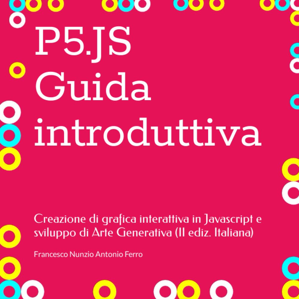P5.JS Guida introduttiva: Creazione di grafica interattiva in ...