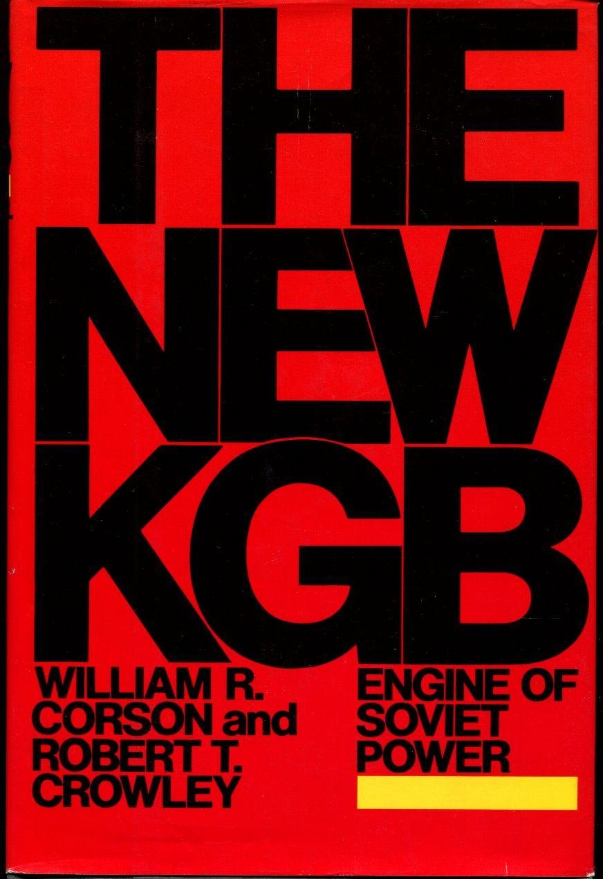 The New KGB: Engine of Soviet Power: Corson, William R., Crowley ...