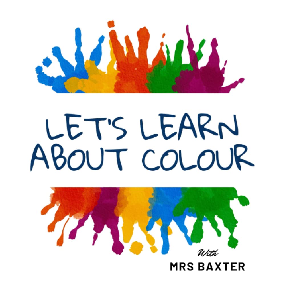 LET’S LEARN ABOUT COLOUR: Is the perfect BEGINNER’S GUIDE to COLOUR ...