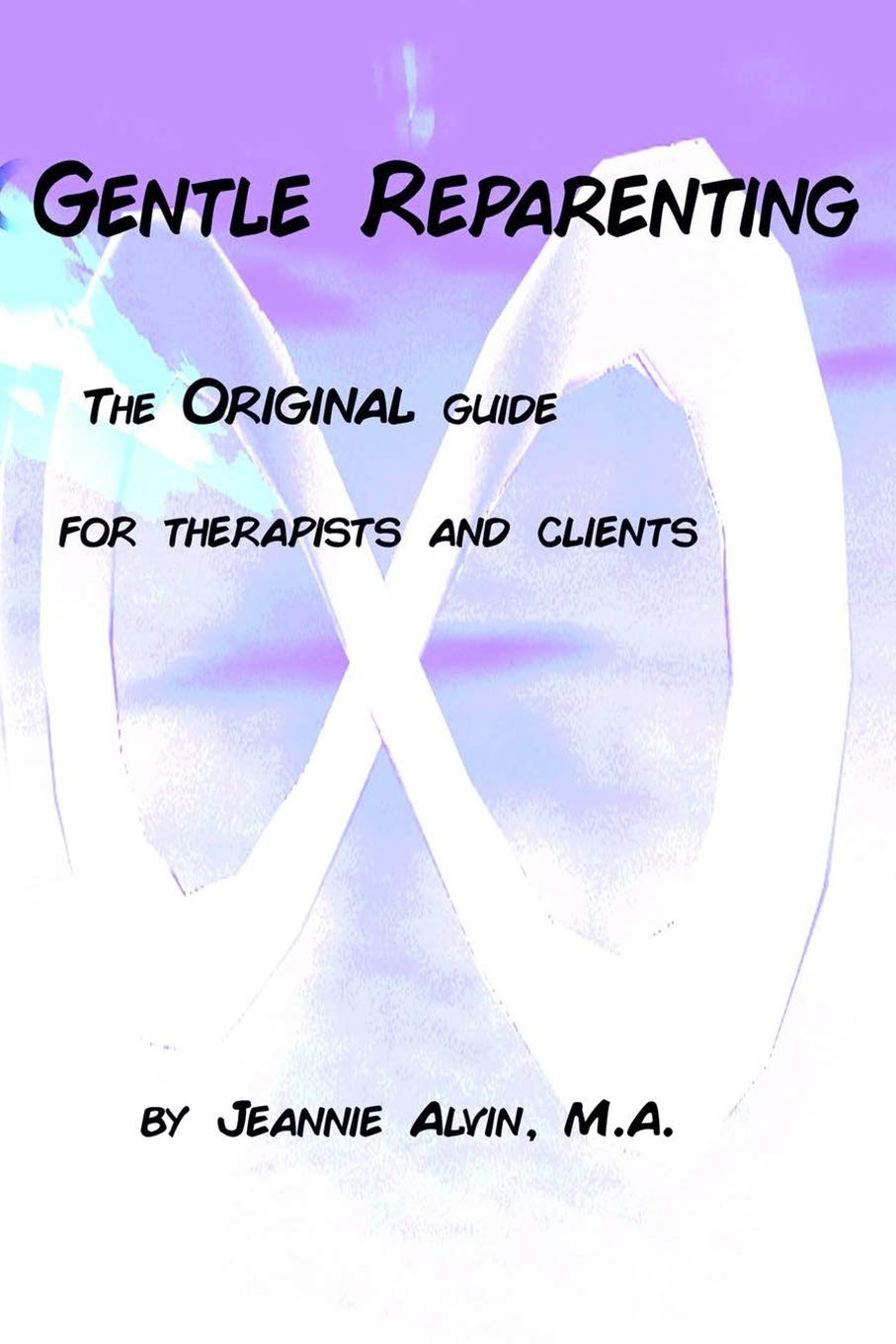 Gentle Reparenting: The ORIGINAL Guide for therapists and clients ...