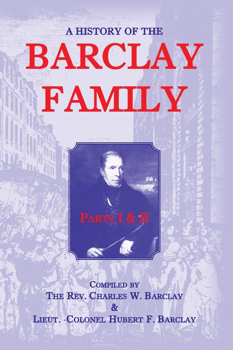 A History Of The Barclay Family, Parts 1 and 2: Rev. Charles W. Barclay ...
