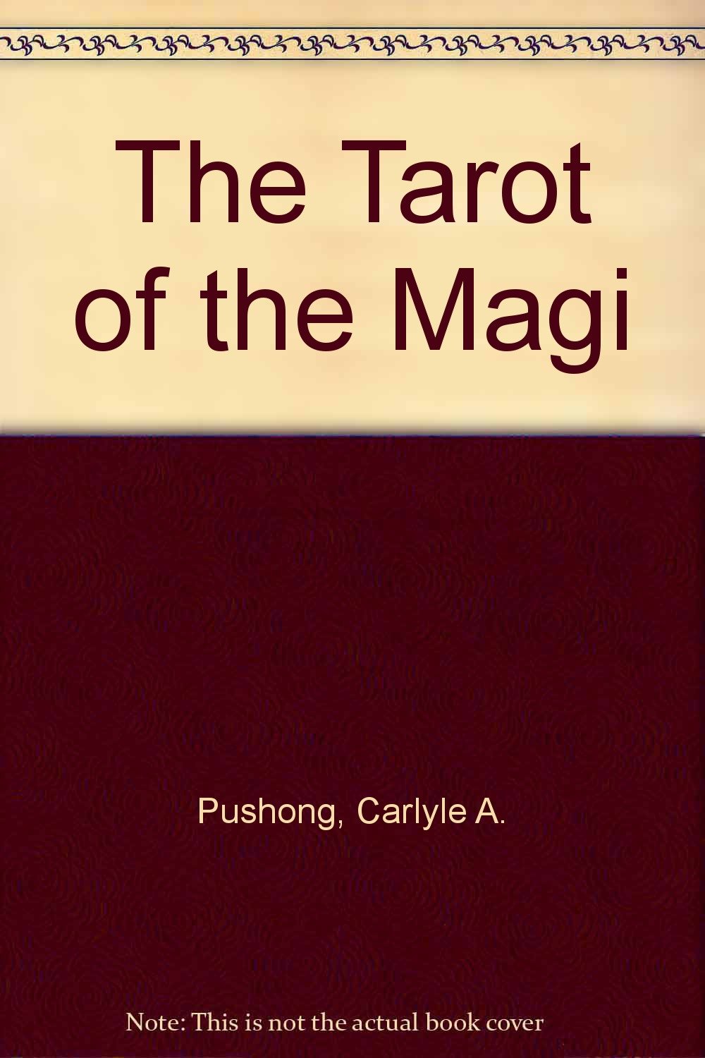 The Tarot of the Magi: Pushong, Carlyle A.: 9780878771929: Amazon.com ...