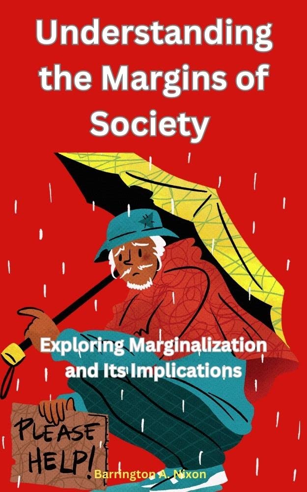 Understanding the Margins of Society: Exploring Marginalization and Its ...